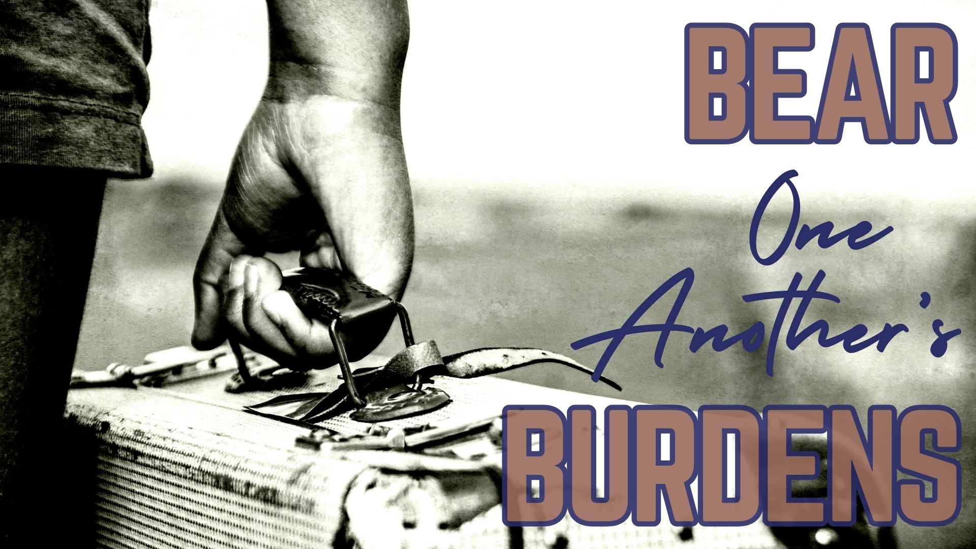 Bear One Another's Burdens - Emmaus Church Community